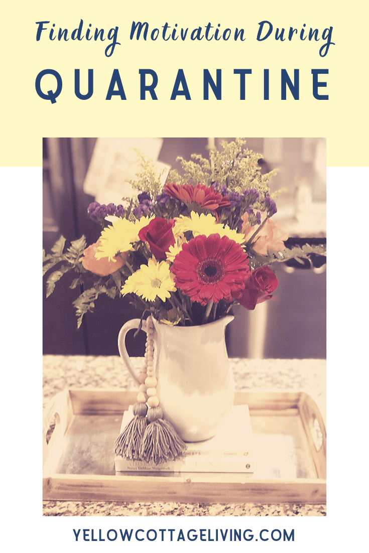 Motivation During Quarantine | Yellow Cottage Living