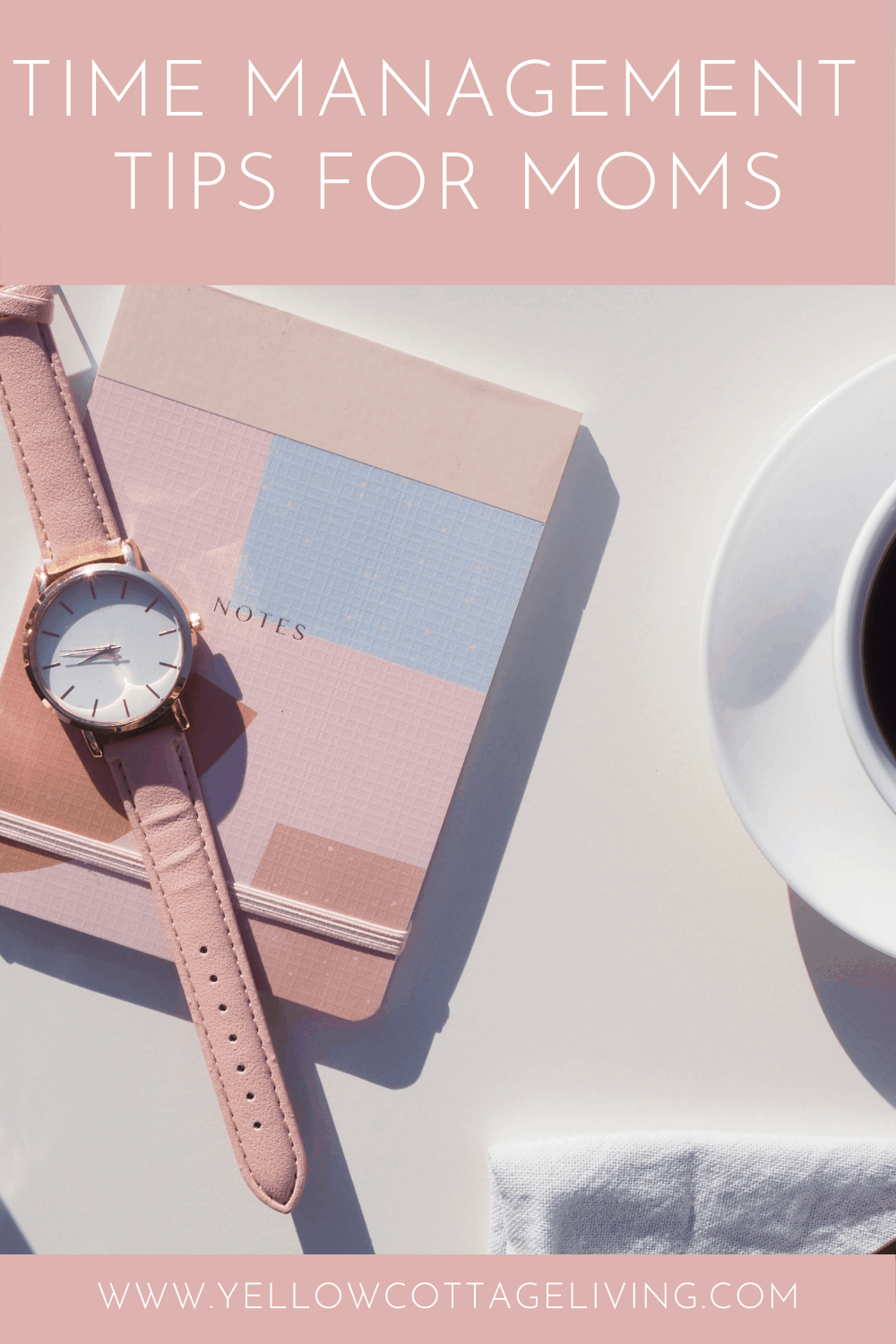 10 Great Time Management Tips for Moms • Yellow Cottage Living